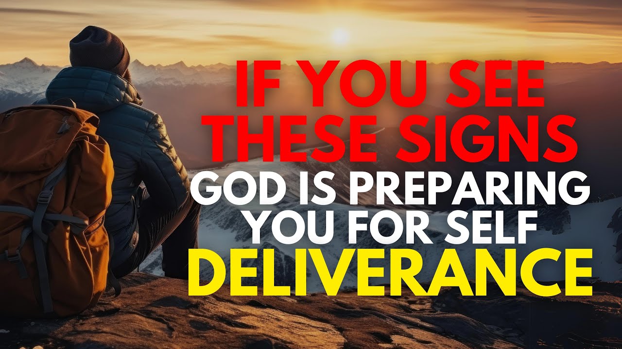7 Signs God Is Preparing You For Self Deliverance (Christian Motivation ...