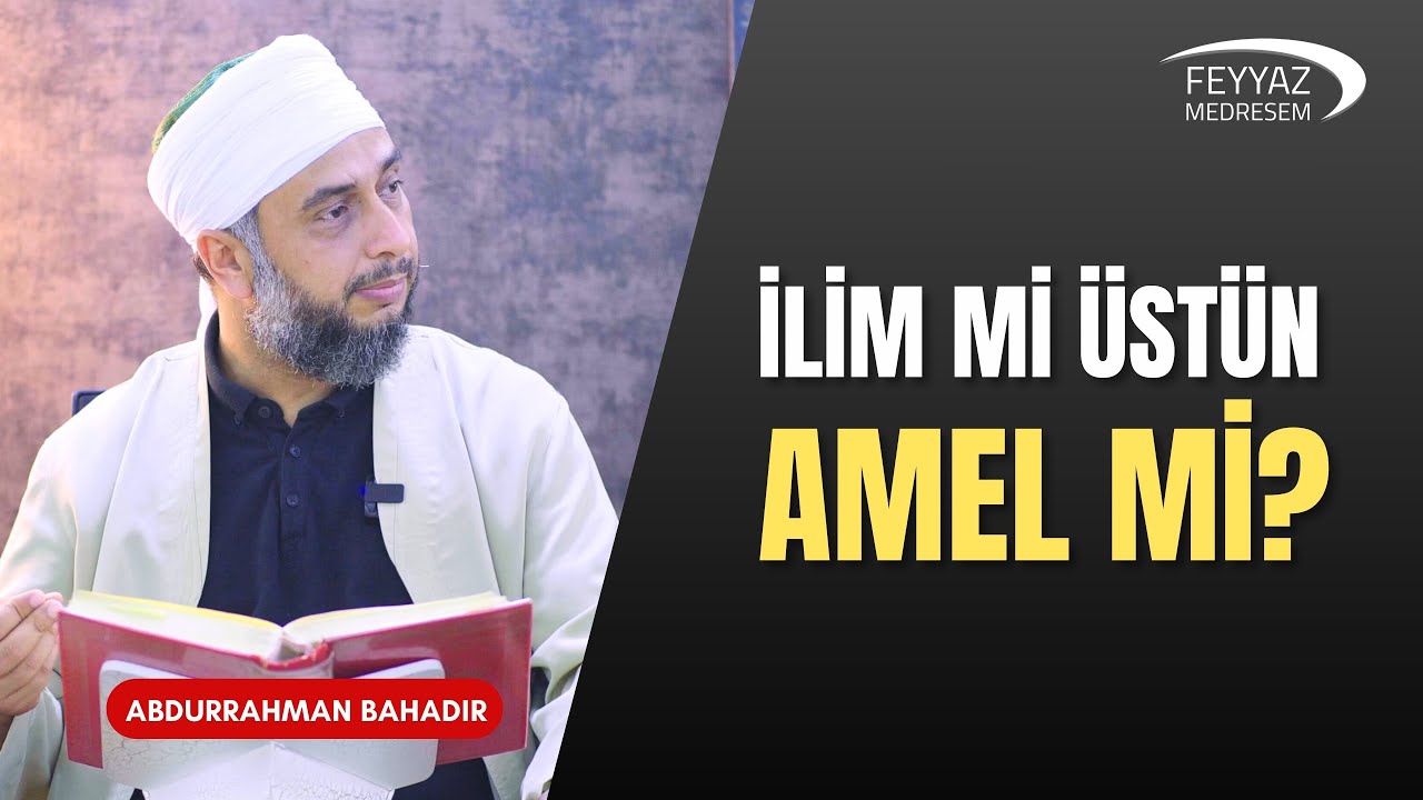 İlim mi üstün amel mi? - YouTube