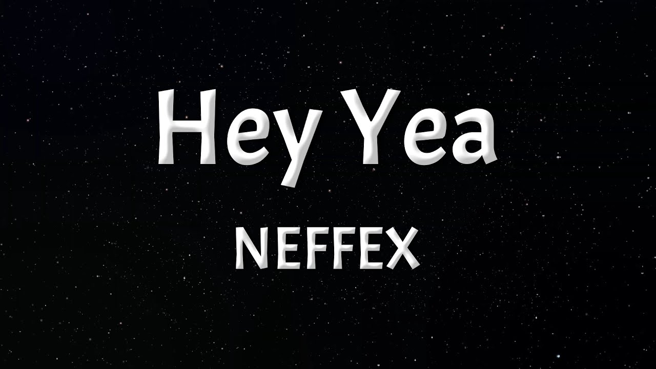 NEFFEX - Hey Yea (Lyrics) - YouTube