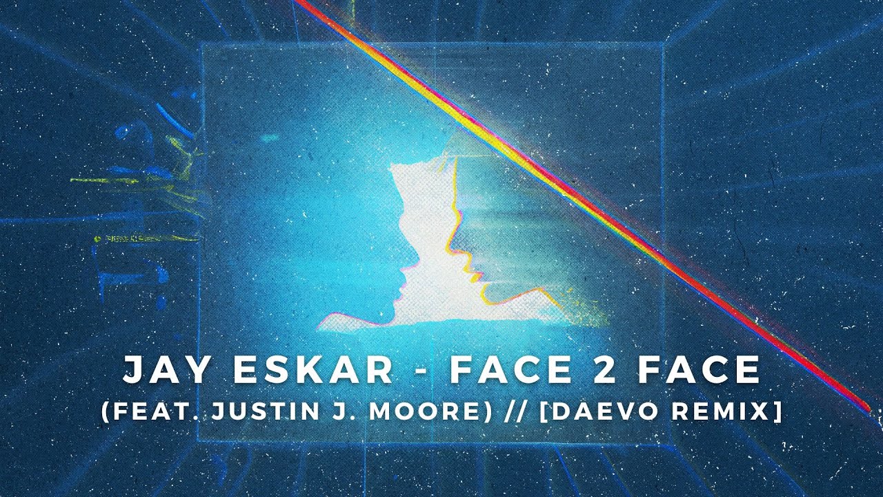 Jay Eskar - Face 2 Face (feat. Justin J. Moore) [Daevo Remix] - YouTube