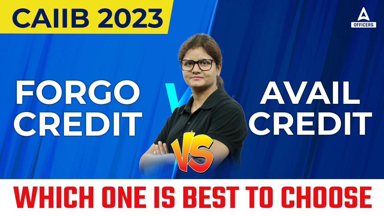Forgo Credit Vs Avail Credit in CAIIB | Which one is best to choose ...