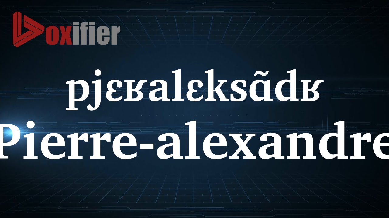 How to Pronunce Pierre-Alexandre in French - Voxifier.com - YouTube