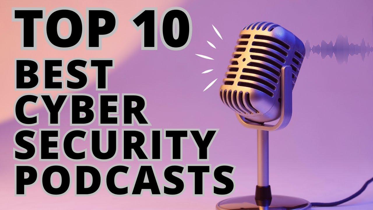 cybersecurity podcast || top 10 podcasts || best podcasts to listen to ...