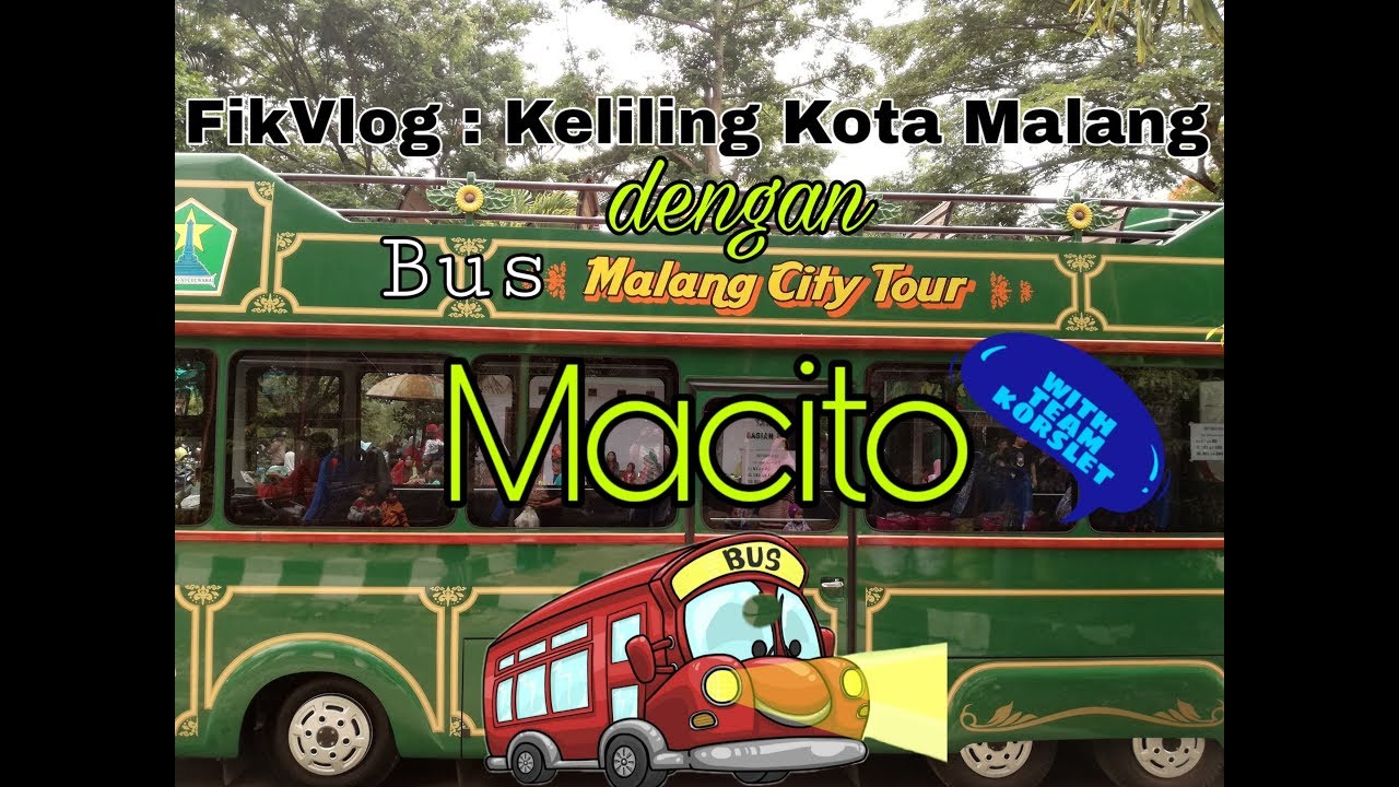 FikVlog : Keliling Kota Malang naik bus Malang City Tour ( Macito ) # ...