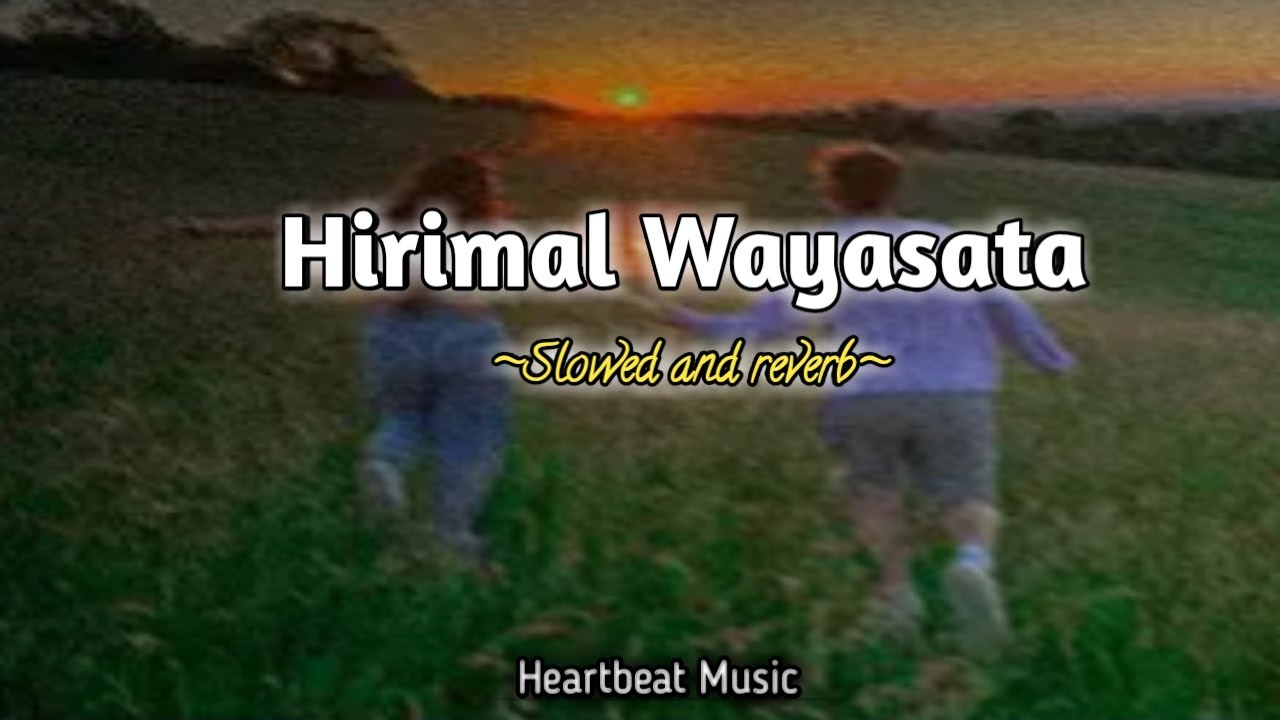 Hirimal Wayasata | හිරිමල් වයසට ( Slowed + Reverb ) | මනෝපාරකට තනියම ...