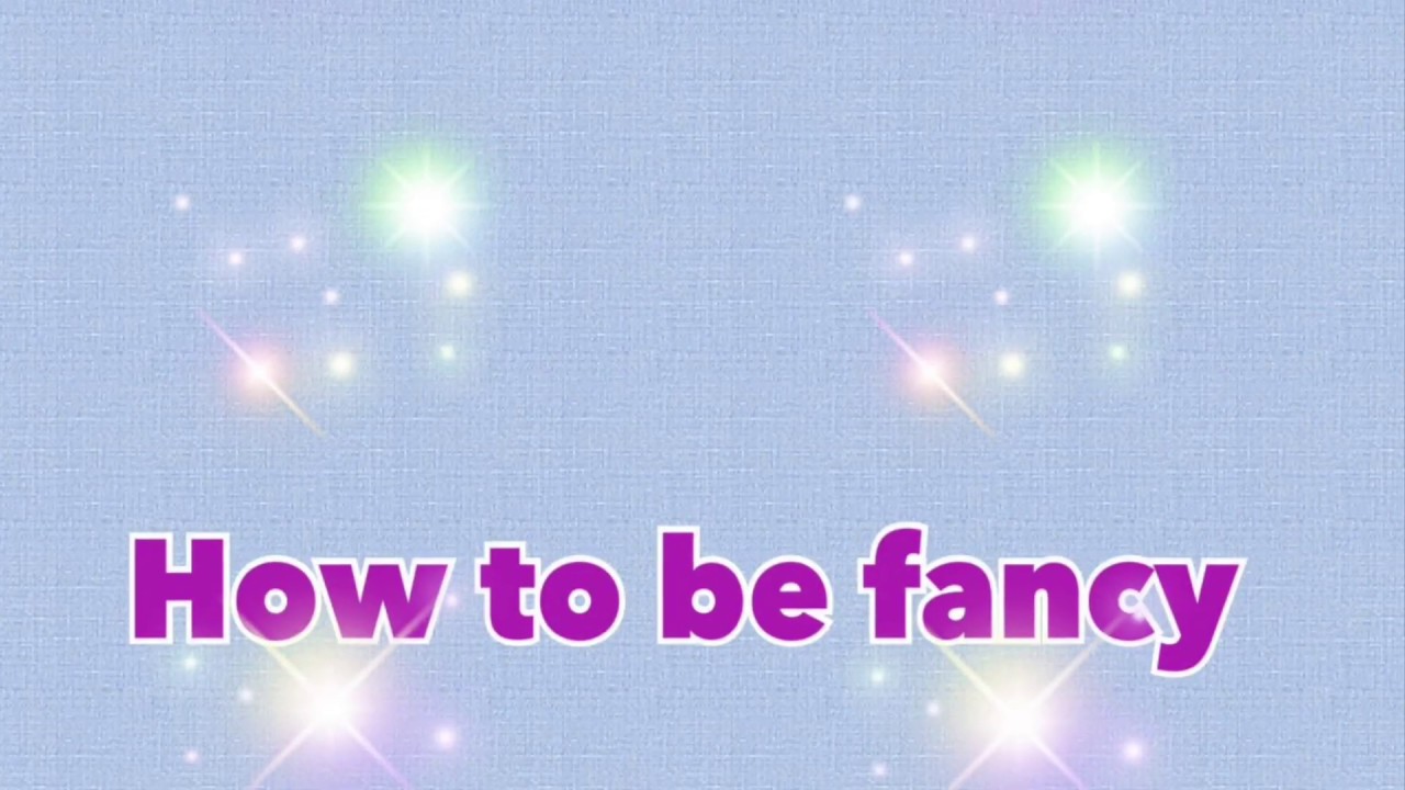How to be Fancy - YouTube