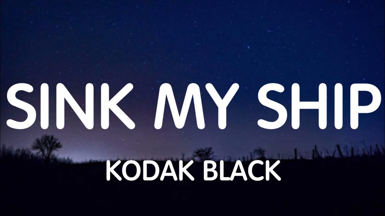 Kodak Black - Sink My Ship (Lyrics) New Song - YouTube
