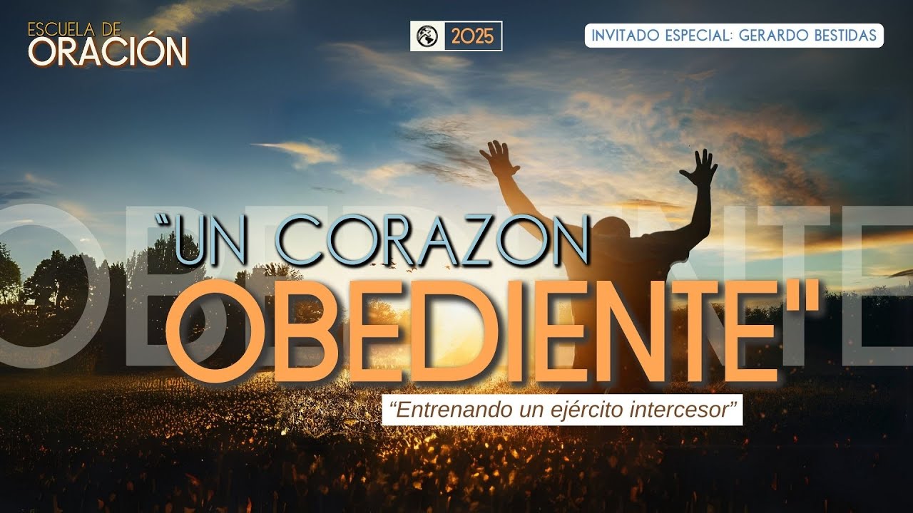 ESCUELA DE ORACIÓN - "Un Corazón Obediente" | Líder Gerardo Bastidas ...