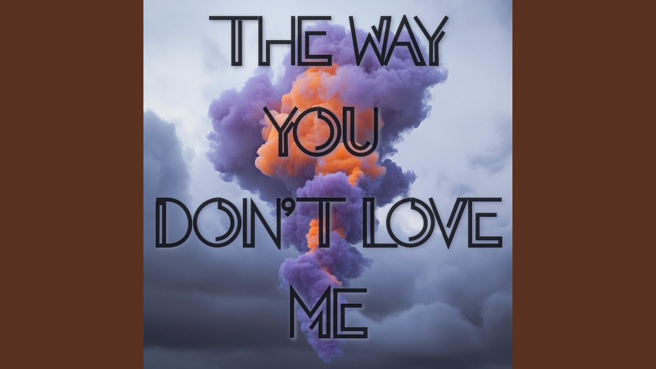 The Way You Don't Love Me - YouTube