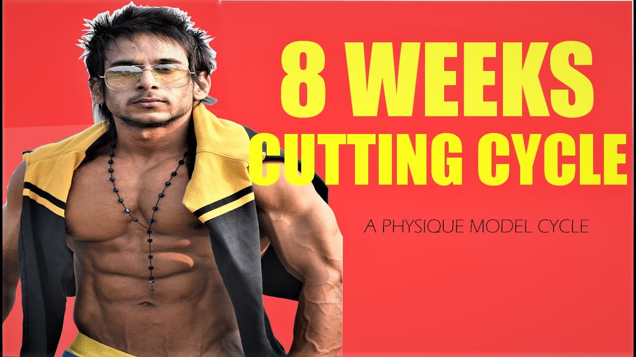 8 WEEKS CUTTING CYCLE | A PHYSIQUE MODEL CYCLE | | AN ACTOR CYCLE ...