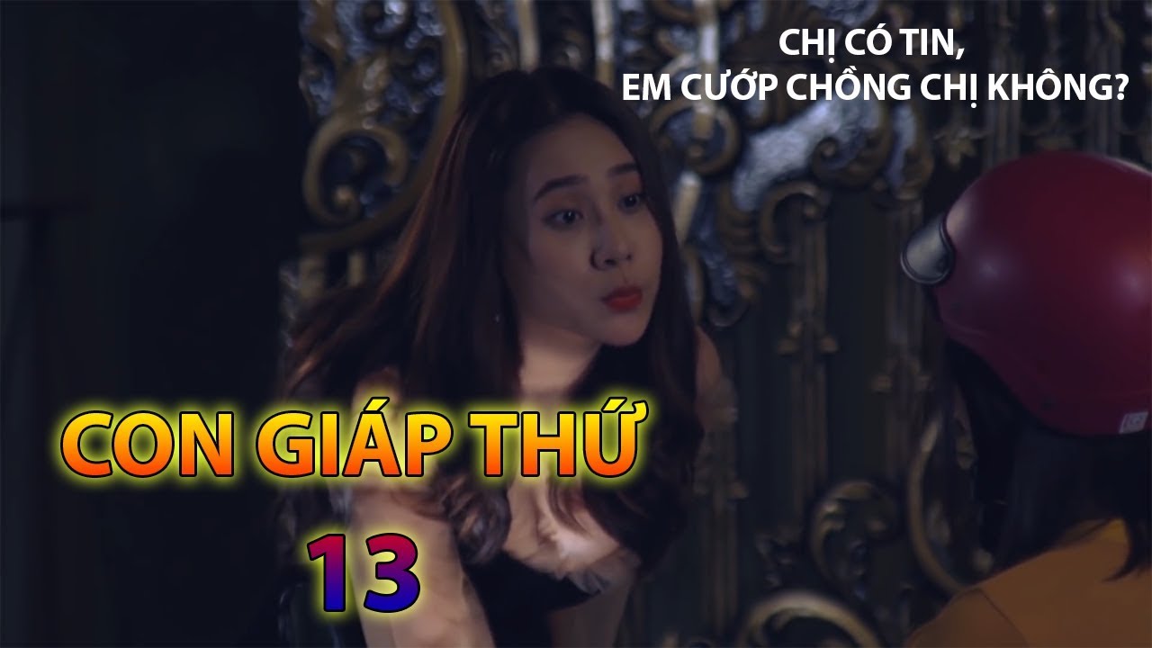 SỮNG SỜ Con giáp THỨ 13 "Chị có tin em GIỰT CHỒNG chị không?" - YouTube