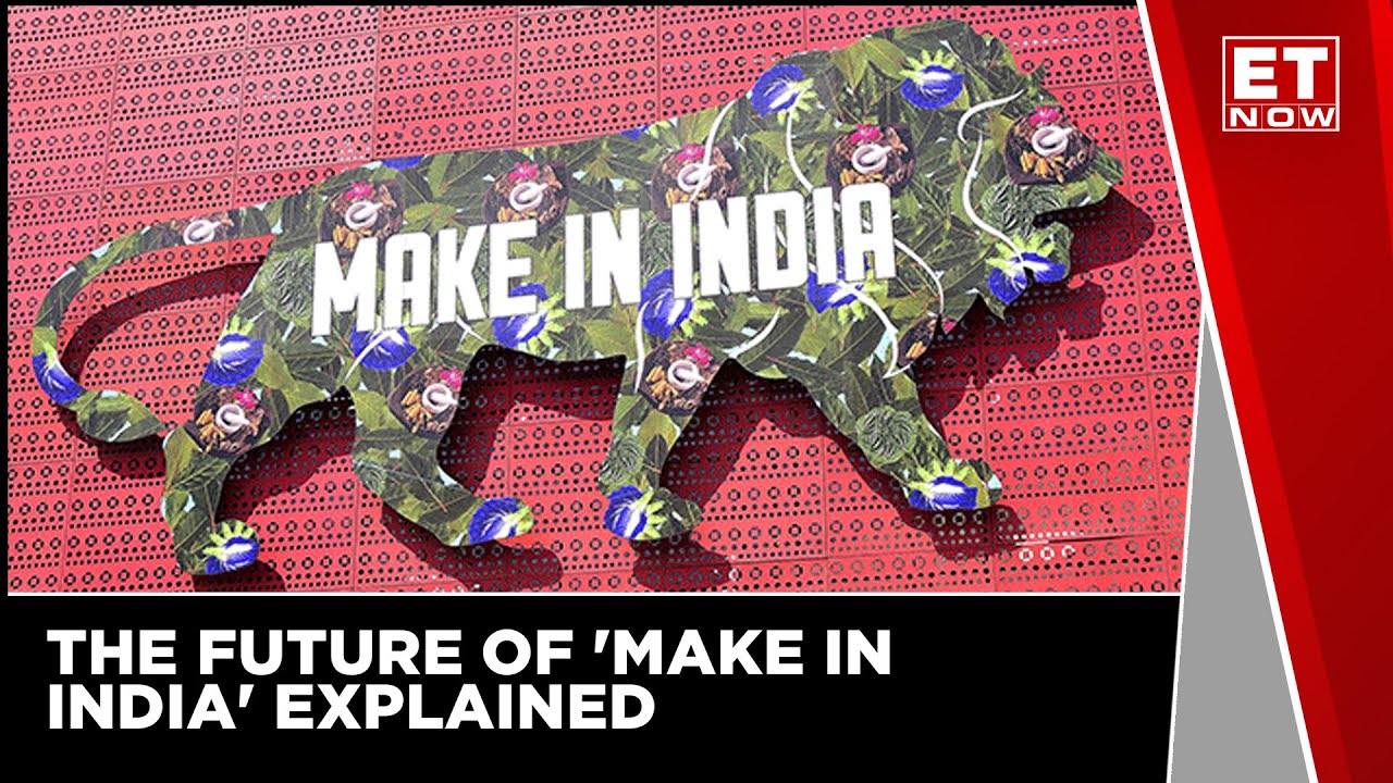 Explained: The Future Of 'Make In India' | ET Now - YouTube