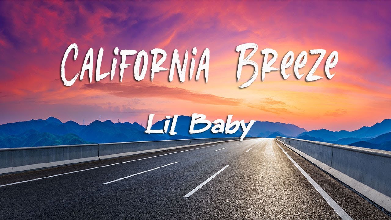 Lil Baby - California Breeze (Lyrics) - YouTube