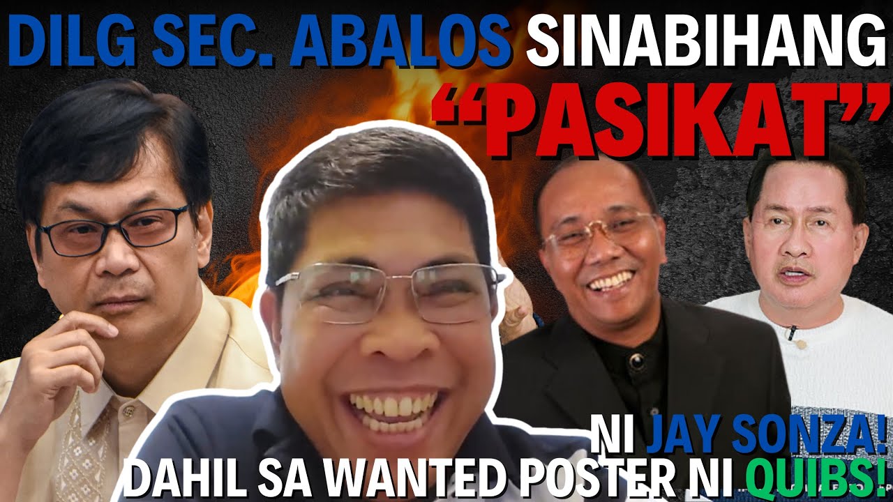 DILG SEC ABALOS SINABIHANG PASIKAT NI JAY SONZA DAHIL SA WANTED POSTER ...