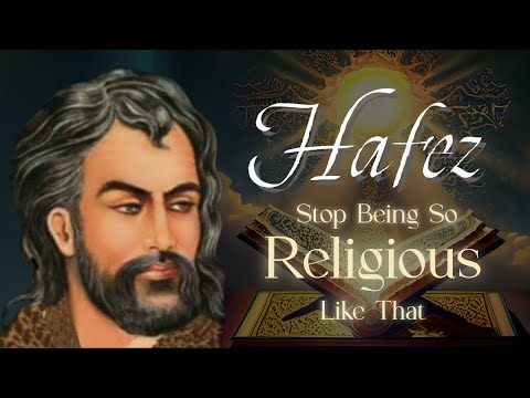 Hafez Poetry -  Stop Being so Religious Like That | Sufi Meditations from the Divan of Hafiz Shirazi