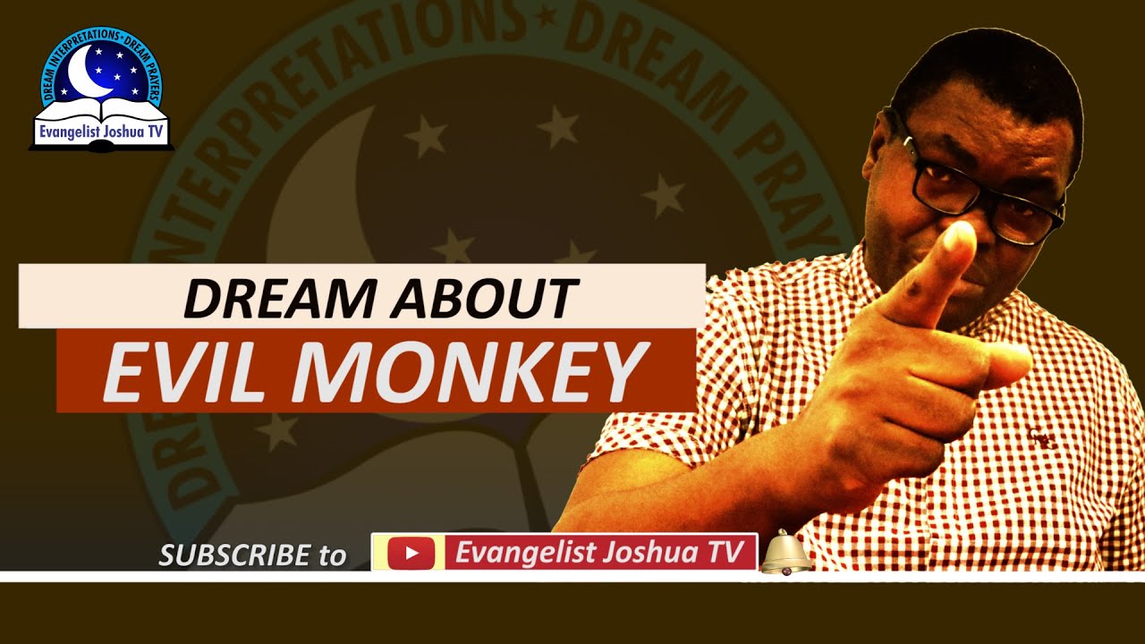 Dream About Evil Monkey - Spiritual Meaning from Evangelist Joshua ...