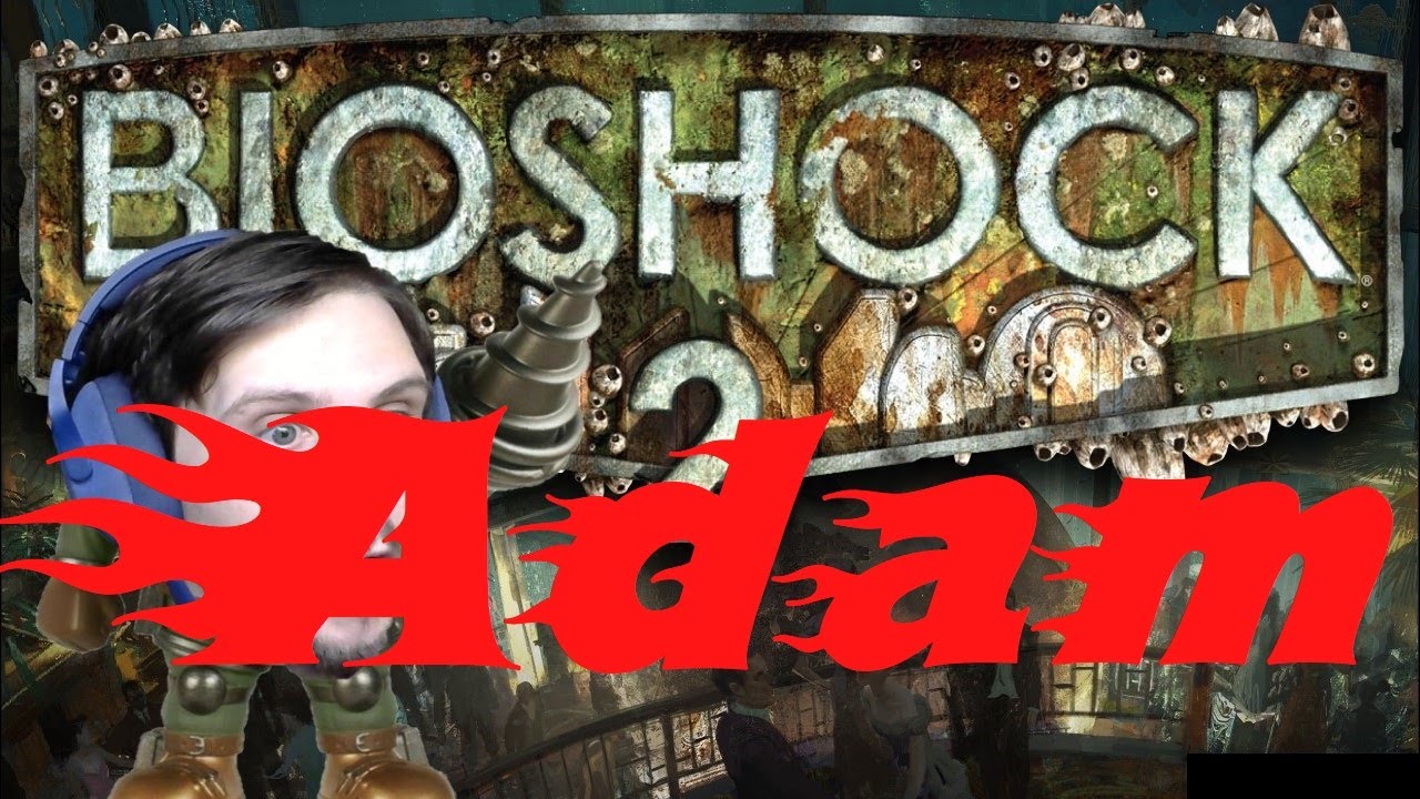 Bioshock 2 - 9 - Adam - YouTube