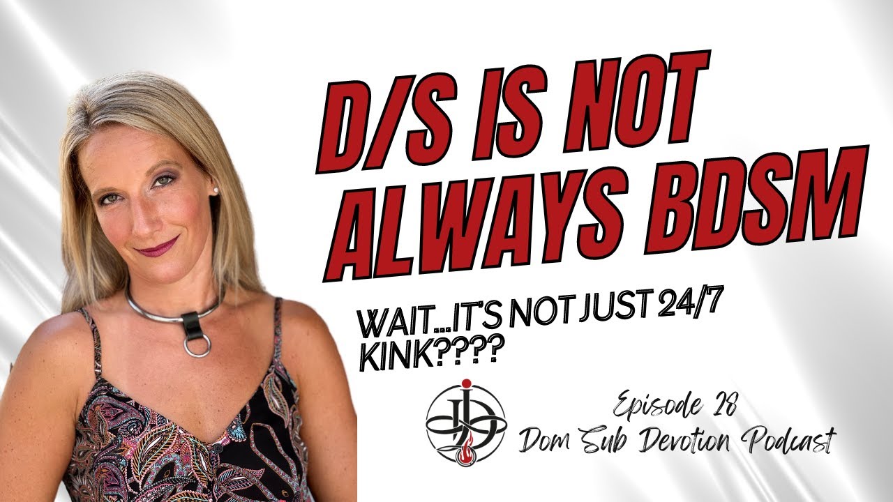 D/s is not always BDSM - Dom Sub Devotion Podcast - Episode 28 - YouTube