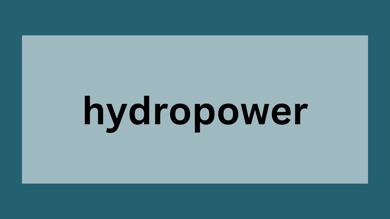 Hydropower | Definition, Origin and Key Characteristics - YouTube