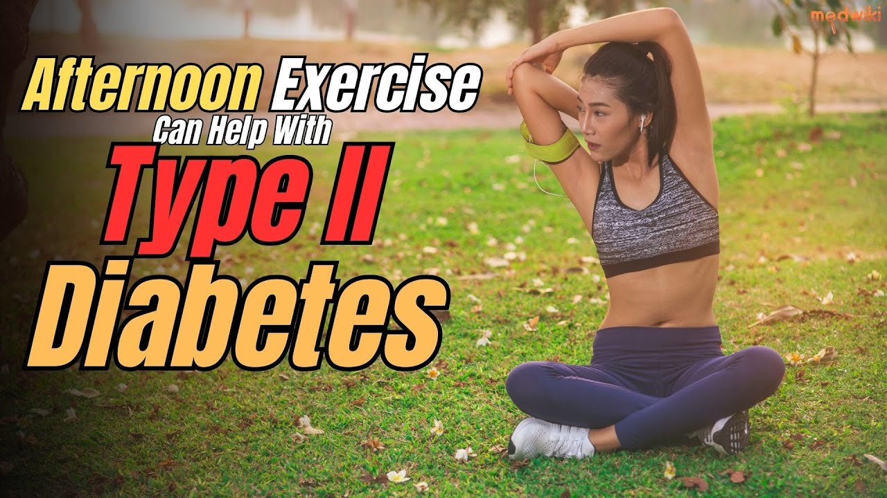 Afternoon Exercise Can Help With Type 2 Diabetes! - YouTube