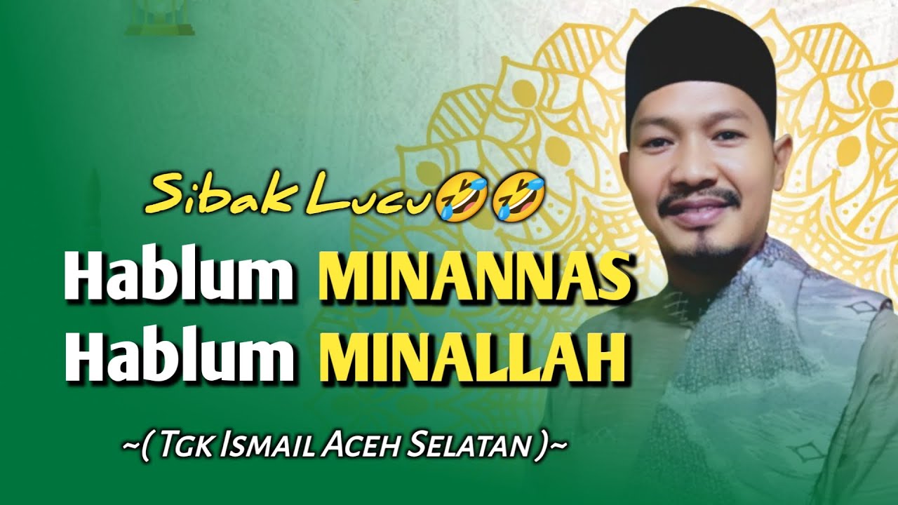 Hablum Minannas & Hablum MinAllah || TGK ISMAIL ACEH SELATAN - YouTube