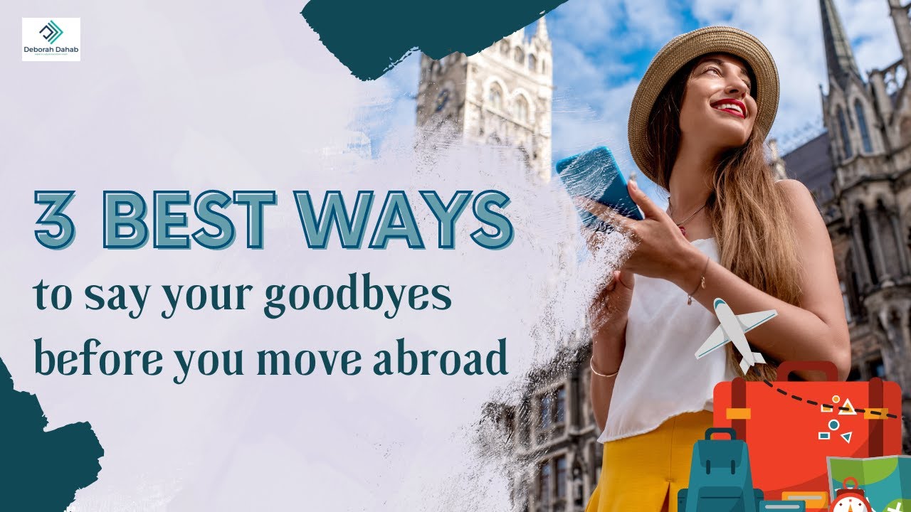 3 Best ways to say your goodbyes before you move abroad - YouTube