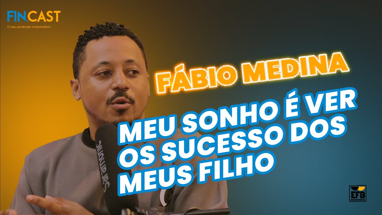 Fin.Cast, meu sonho é ver os sucesso dos meus filho. Fábio Medina - YouTube