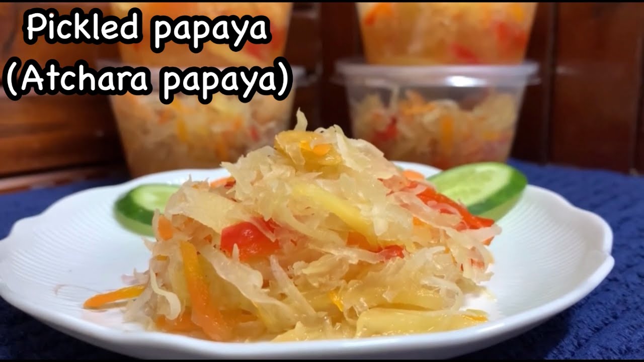 HOW TO MAKE ATCHARA PAPAYA || Simple and Easy Pickled Papaya Recipe ...