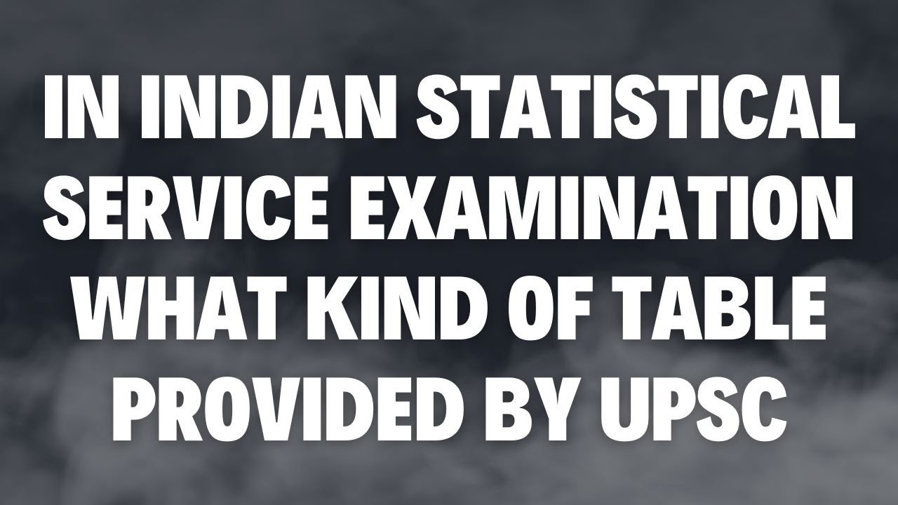 In Indian Statistical Service Examination What kind of Table Provided ...