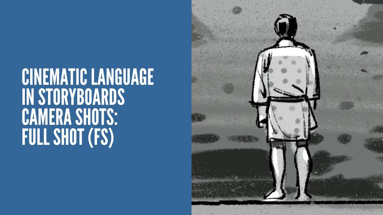 CINEMATIC LANGUAGE IN STORYBOARDS | CAMERA SHOTS | FULL SHOT (FS) # ...