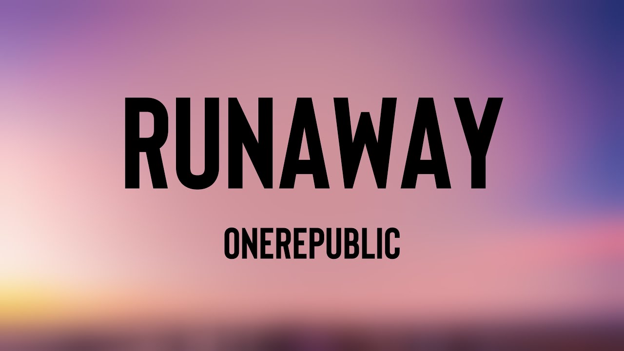 RUNAWAY - OneRepublic (Lyrics Video) 💞 - YouTube