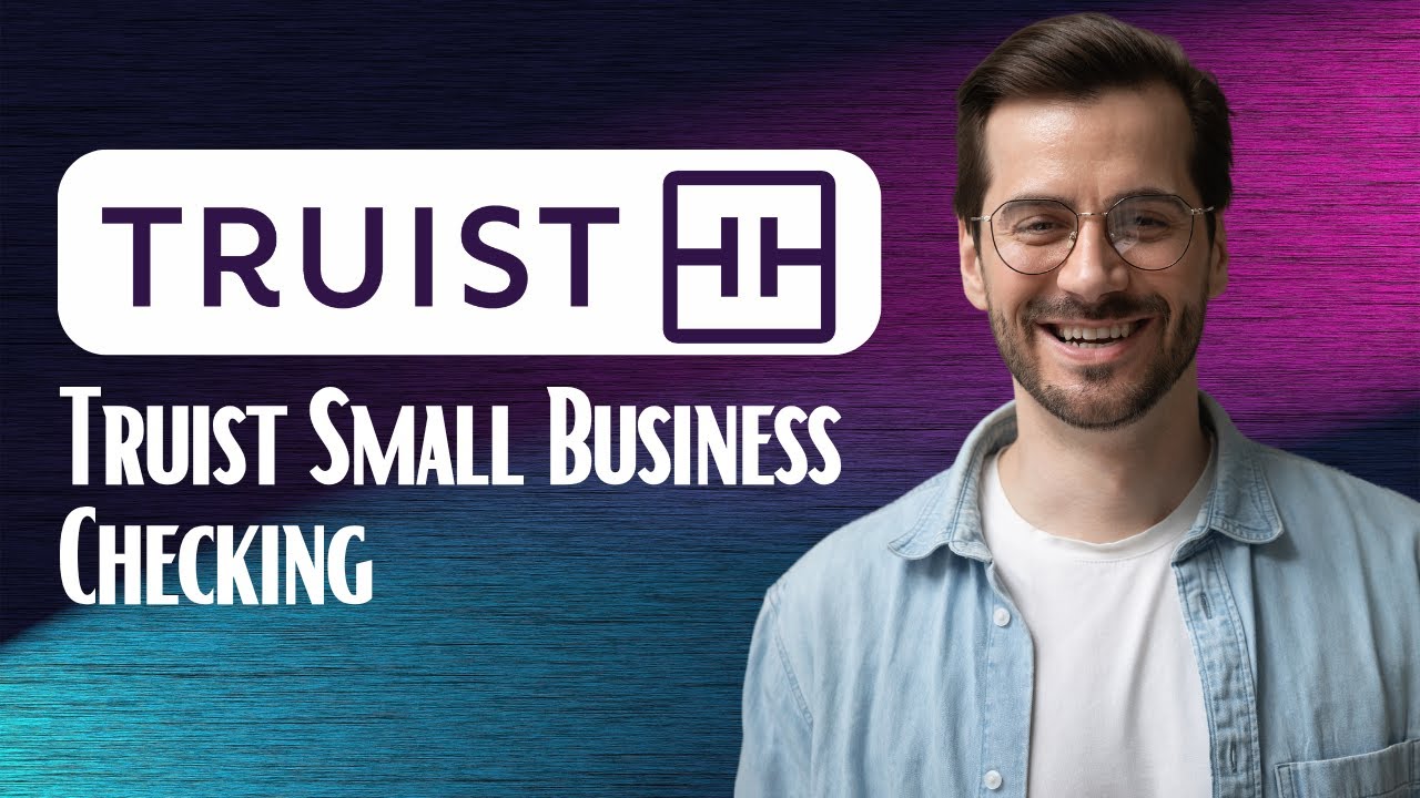 Truist Small Business Checking: Is It Right For You? - YouTube