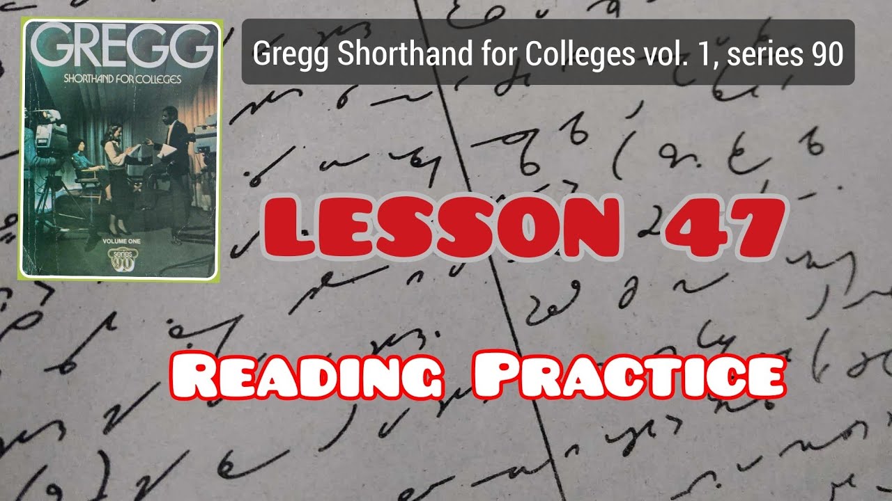 STENO | Lesson 47 (Oral Reading) | Gregg Shorthand for Colleges vol. 1 ...