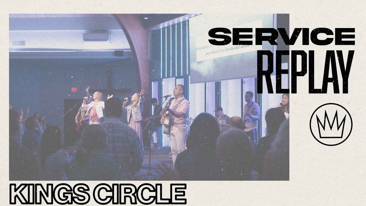 Kings Circle Service Replay | 5.12.24 - YouTube