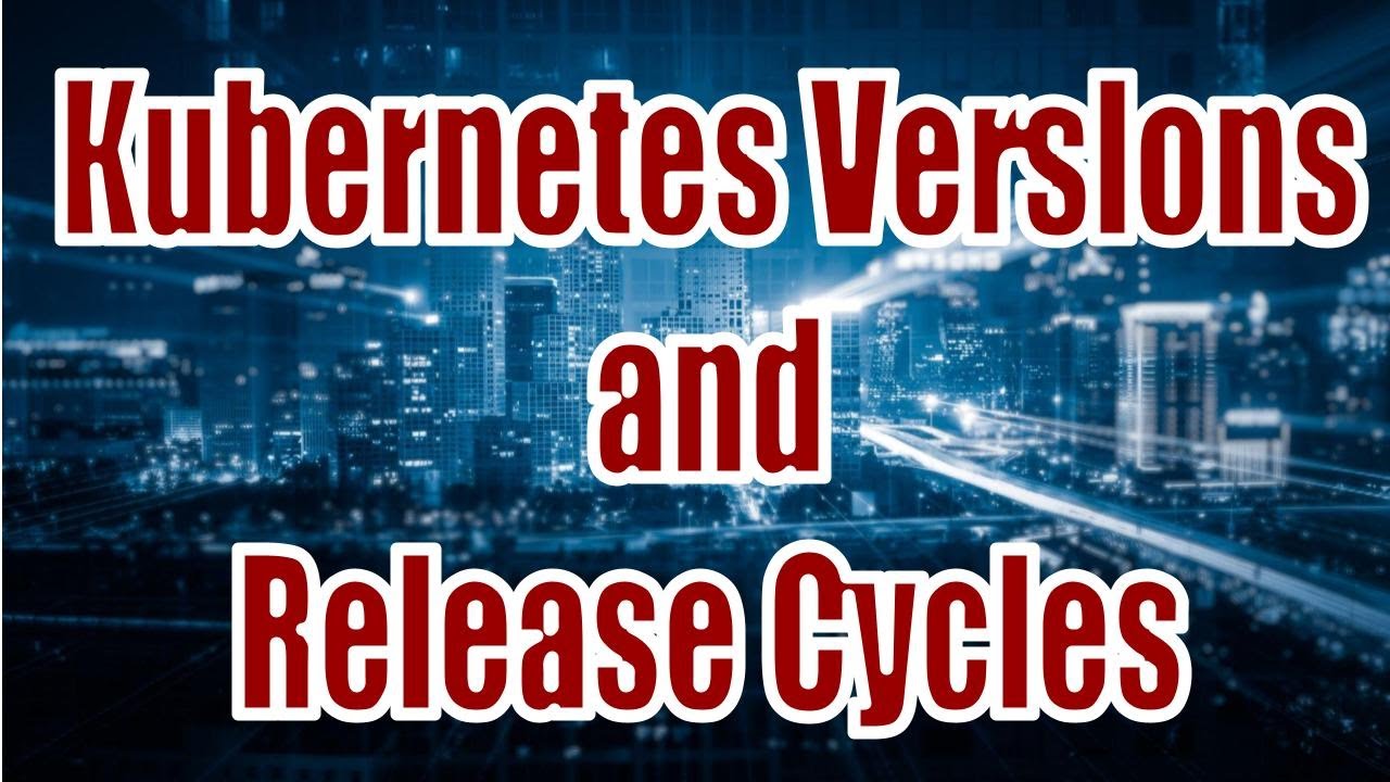 Kubernetes Versions and Release Cycles Series 6 - YouTube