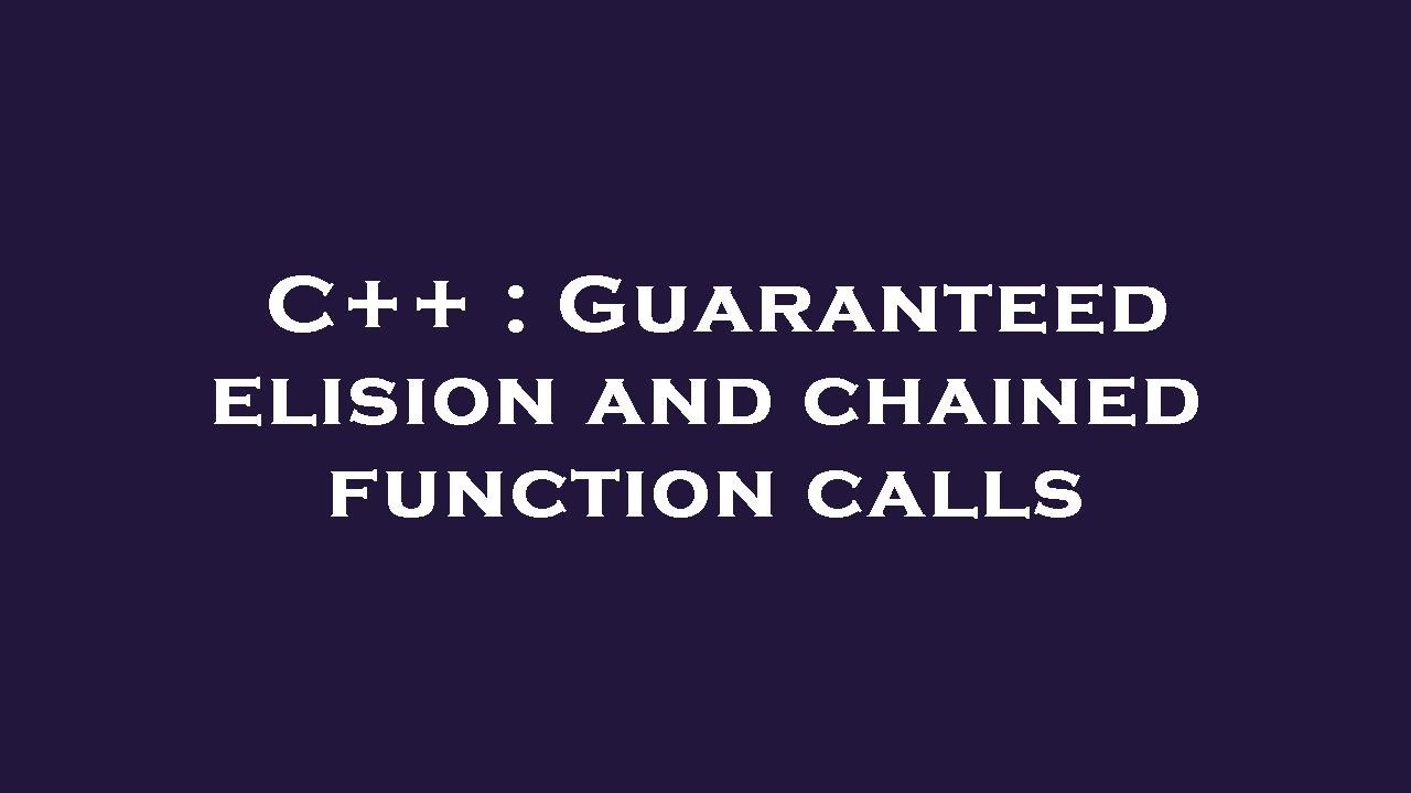C++ : Guaranteed elision and chained function calls - YouTube