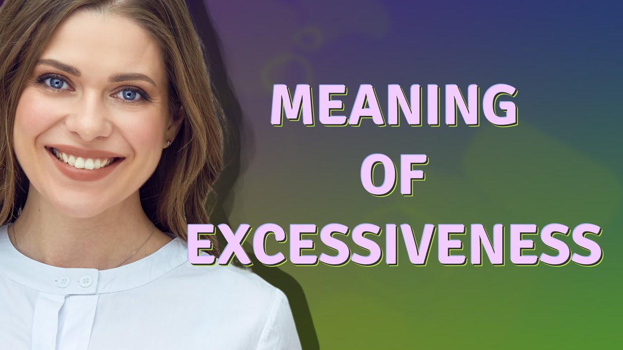 Excessiveness | meaning of Excessiveness - YouTube