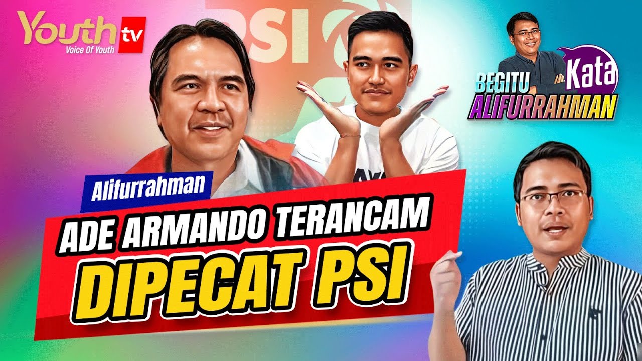 Alifurrahman | ADE ARMANDO TERANCAM DIPECAT PSI | Begitu Kata ...