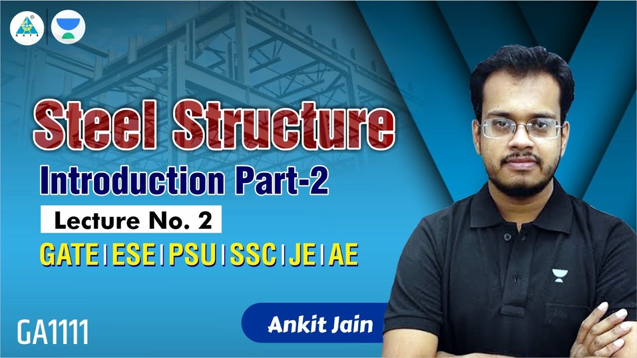 L02 Introduction | Steel Structure | Ankit Jain | GATE /ESE/SSC AE-JE #unacademy #letscrackit ...