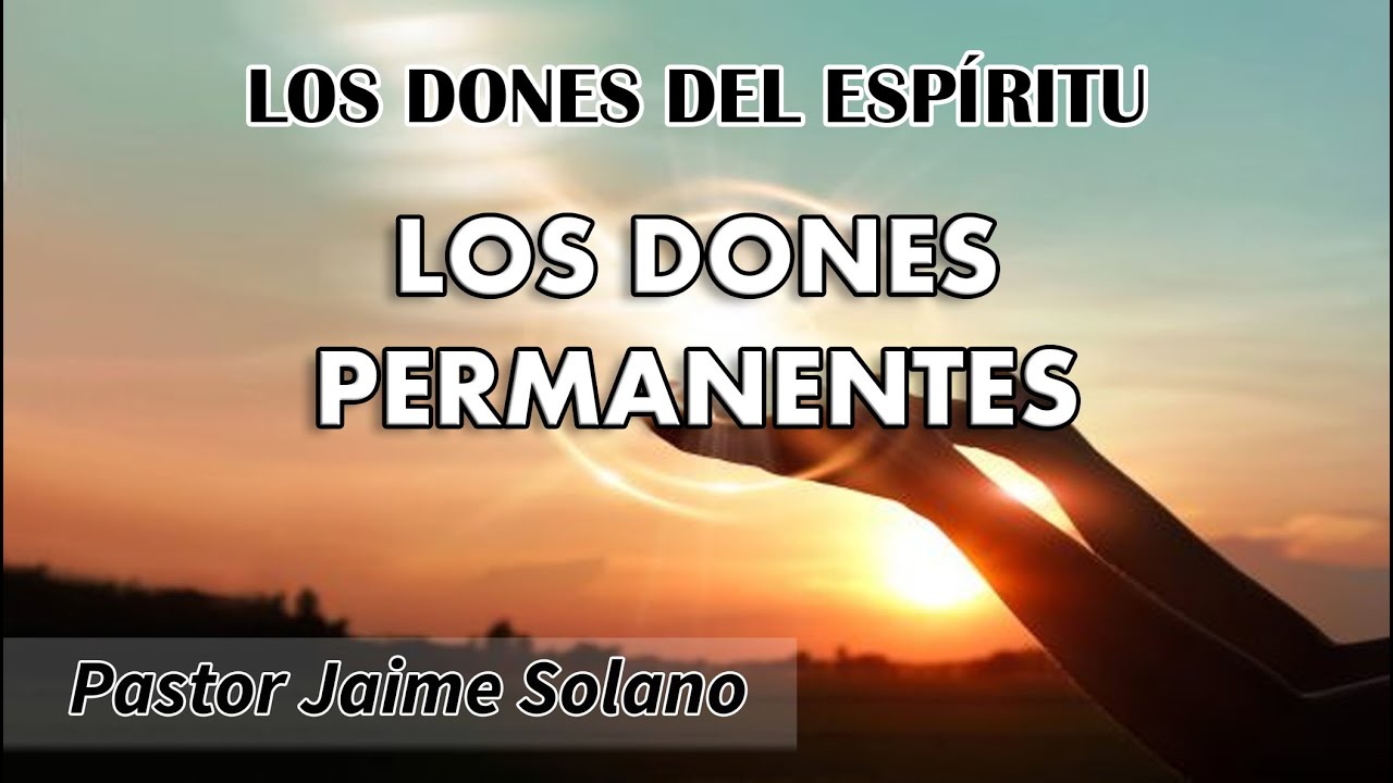 Los Dones Permanentes / Pastor Jaime Solano / IBB - YouTube