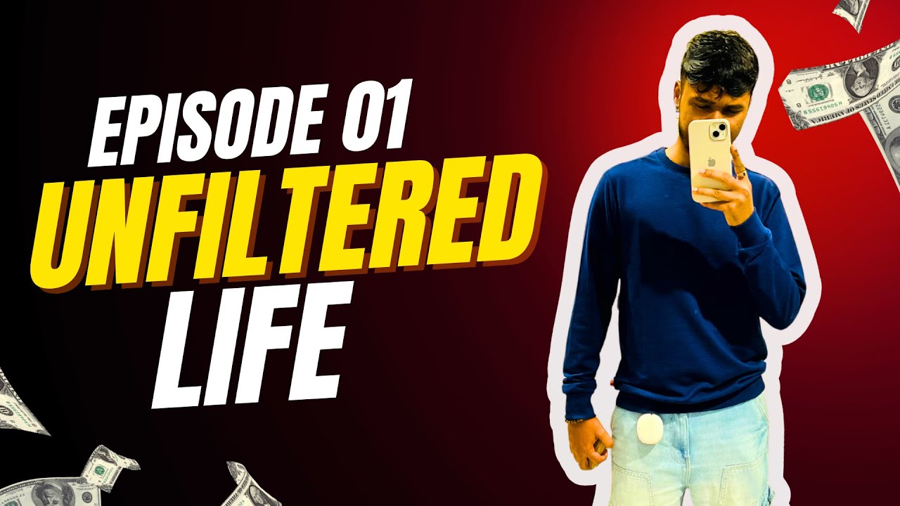 Unfiltered life :) Episode 01 - YouTube