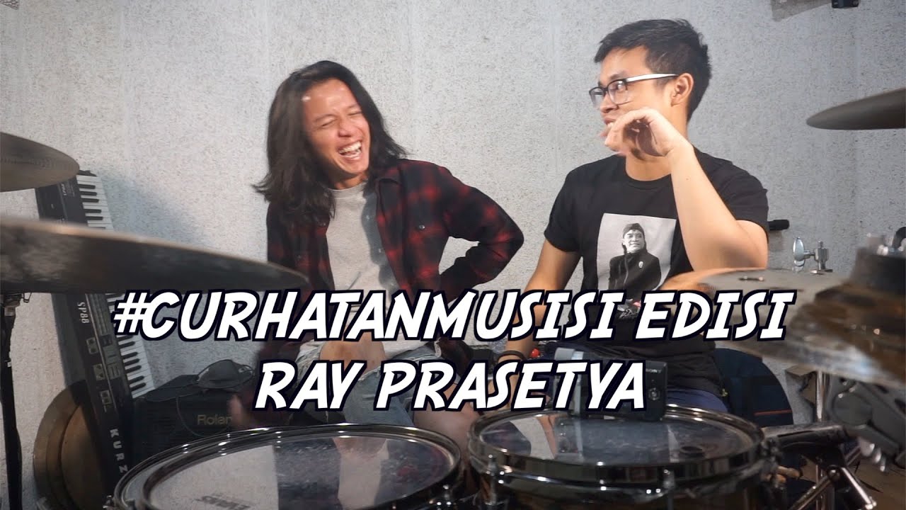 #CURHATANMUSISI EDISI RAY PRASETYA - YouTube