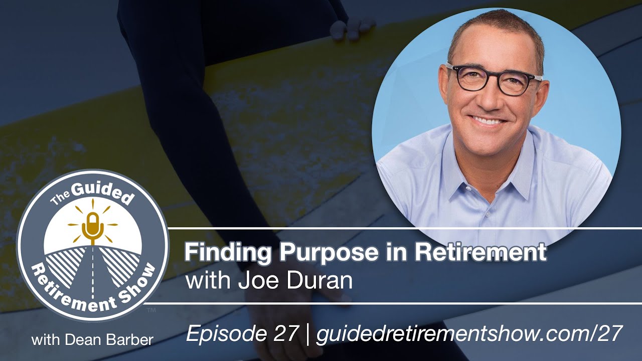Find Purpose After Selling a Business & in Retirement | Joe Duran Ep 27 ...