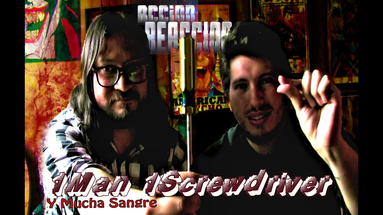 Acción/Reacción: 1 Man 1 Screwdriver (y Mucha sangre) - YouTube
