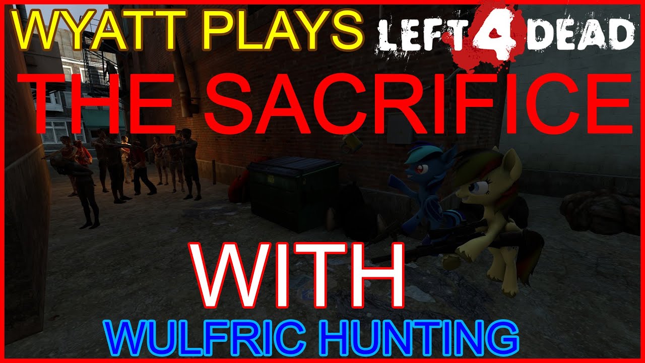 MAKING THE SACRIFICE | Wyatt Plays Left 4 Dead (The Sacrifice) | Feat ...