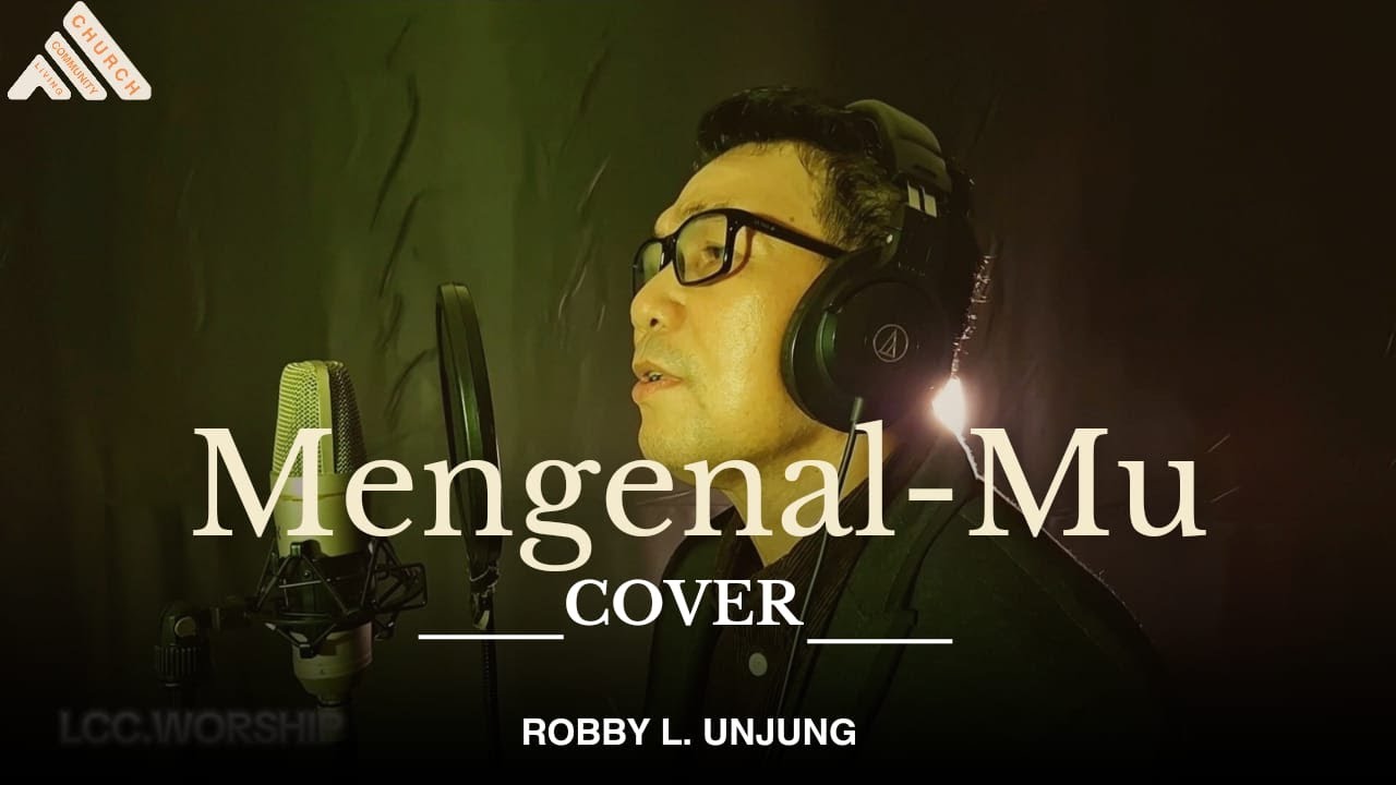 MENGENALMU - SIDNEY MOHEDE | COVER BY ROBBY L. UNJUNG - LCC WORSHIP ...