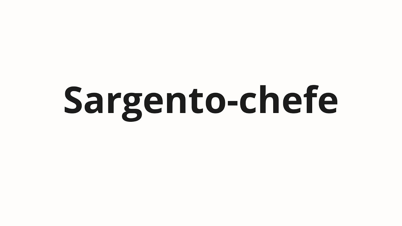 How to pronounce Sargento-chefe - YouTube