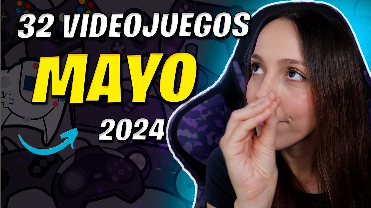 32 VIDEOJUEGOS para MAYO 2024 🔥 PS4, PS5, Xbox One y Series, Switch y ...