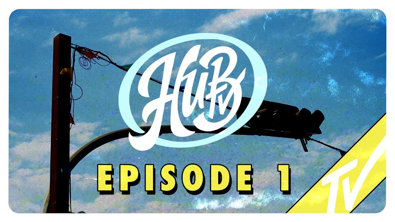 HUB TV EPISODE 1 - YouTube
