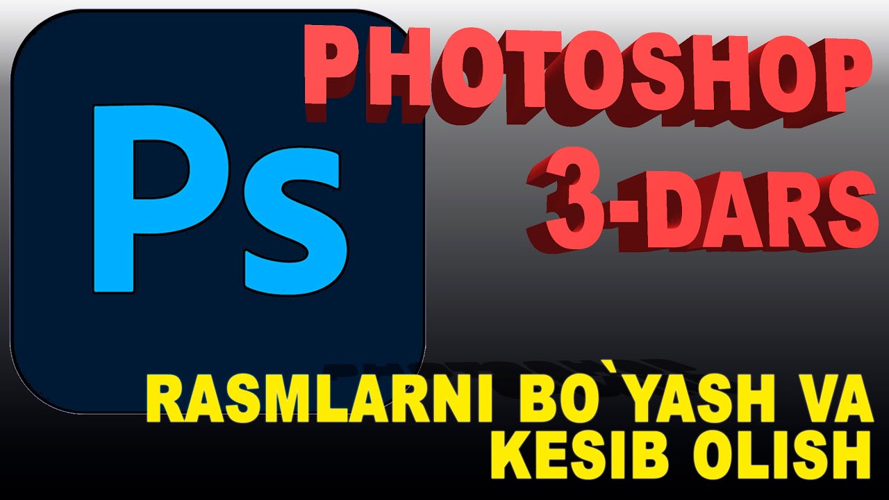 PHOTOSHOP 3- DARS // RASMLARNI BO`YASH VA KESIB OLISH // 0 DAN ...
